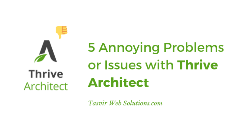 5 Annoying Problems or Issues with Thrive Architect - Tasvir Web Solutions